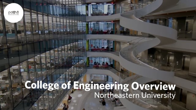 Northeastern College of Engineering Overview - path8 Productions